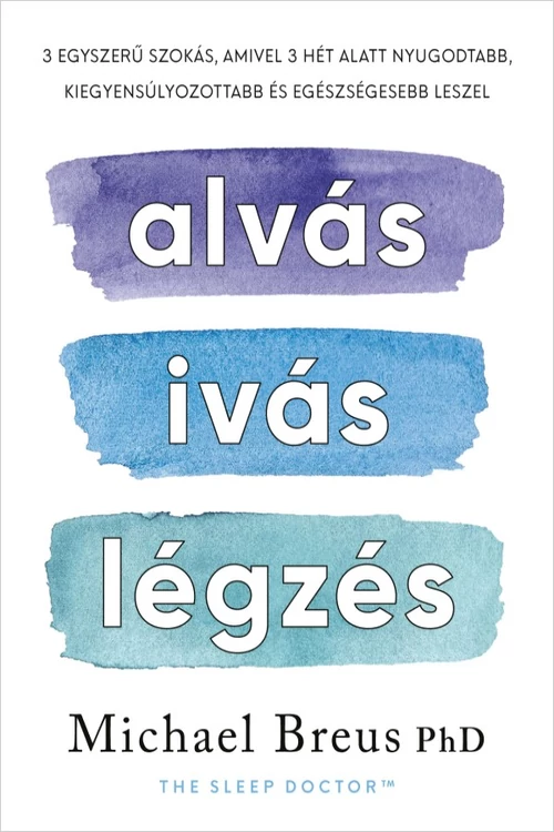 Alvás, ivás, légzés - goodlifebooks.hu